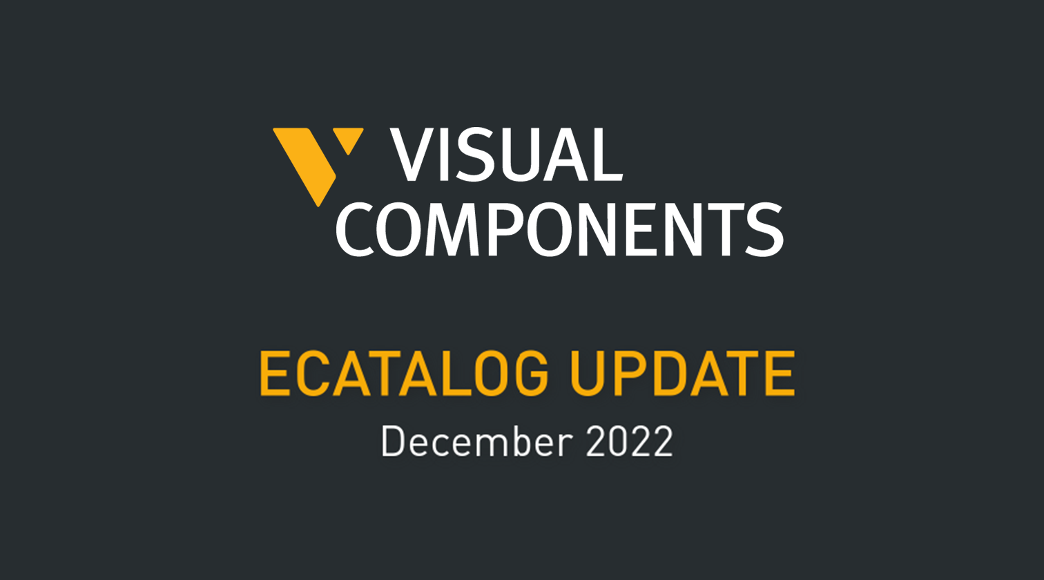 Wir haben neue Komponenten in unseren eCatalog aufgenommen! - Dezember 2022 - Visual Components